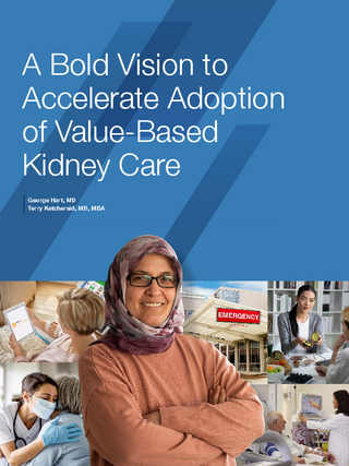 A Bold Vision to Accelerate Adoption of Value-Based Kidney Care ...